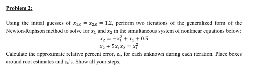 Solved Problem 2: Using the initial guesses of x1,o2,0 1.2, | Chegg.com