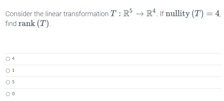 Solved = Consider the linear transformation T : R5 + R4. If | Chegg.com
