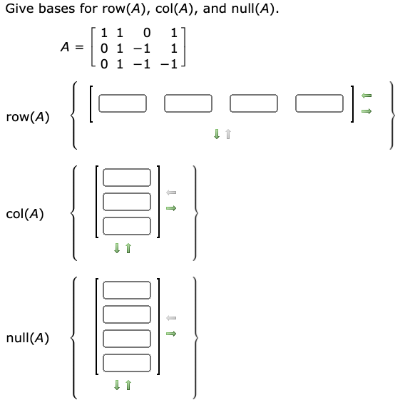Solved Give bases for row(A), col(A), and null(A). A = 1 0 | Chegg.com