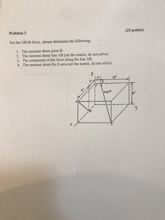 Solved (25 points) Problem 3 For the 340 lb force, please | Chegg.com