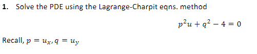 Solved Solve the PDE using the Lagrange-Charpit eqns. method | Chegg.com