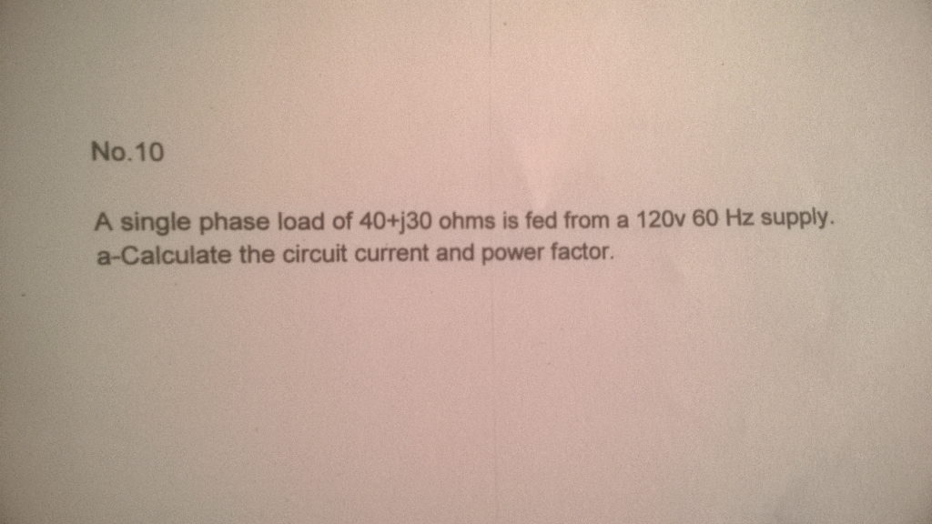 Solved No.10 A single phase load of 40+j30 ohms is fed from | Chegg.com