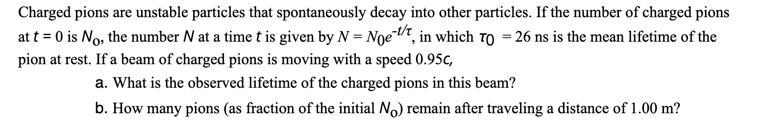 Solved Charged pions are unstable particles that | Chegg.com