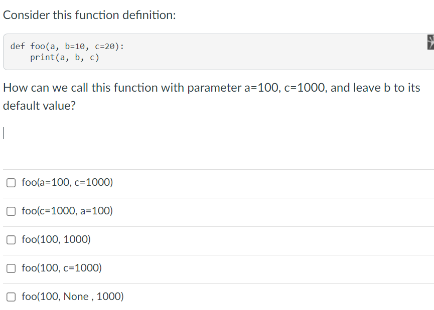 Solved Consider this function definition: def foo(a, b=10, | Chegg.com