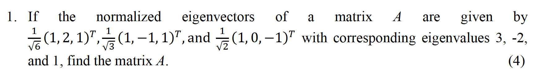 Solved 1. If the normalized eigenvectors of a matrix A are | Chegg.com