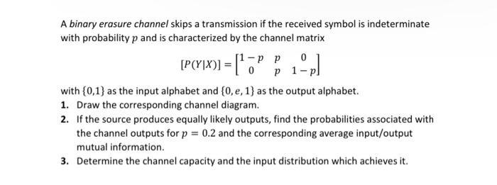 Solved |x)) = { 1-p] A binary erasure channel skips a | Chegg.com