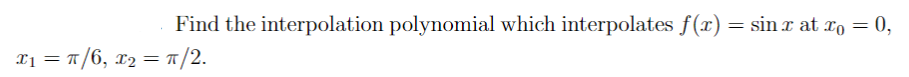 Solved Find The Interpolation Polynomial Which Interpolates 