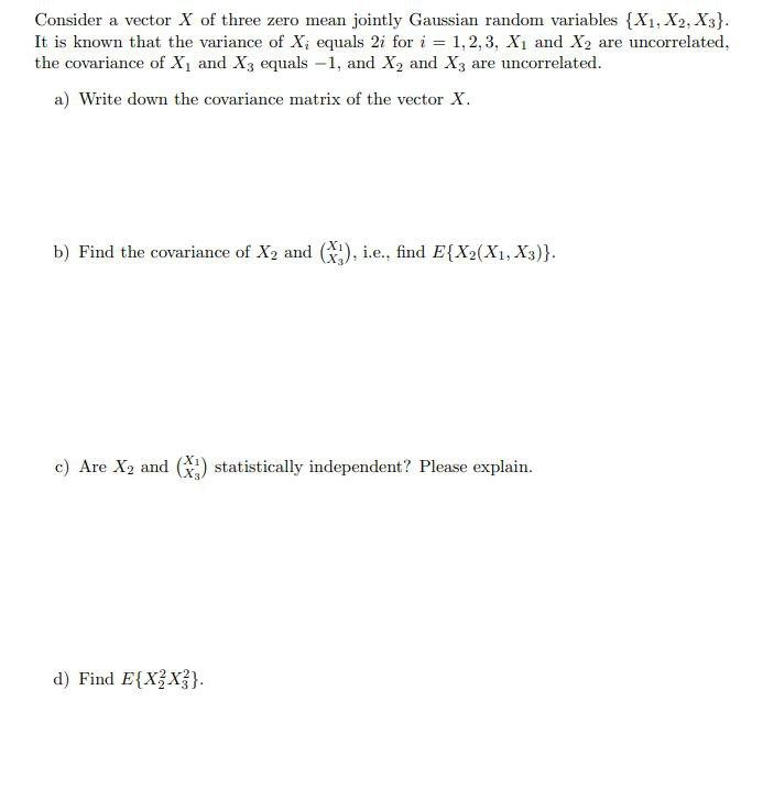 Solved Consider a vector X of three zero mean jointly | Chegg.com