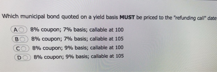 Solved Which municipal bond quoted on a yield basis MUST be | Chegg.com