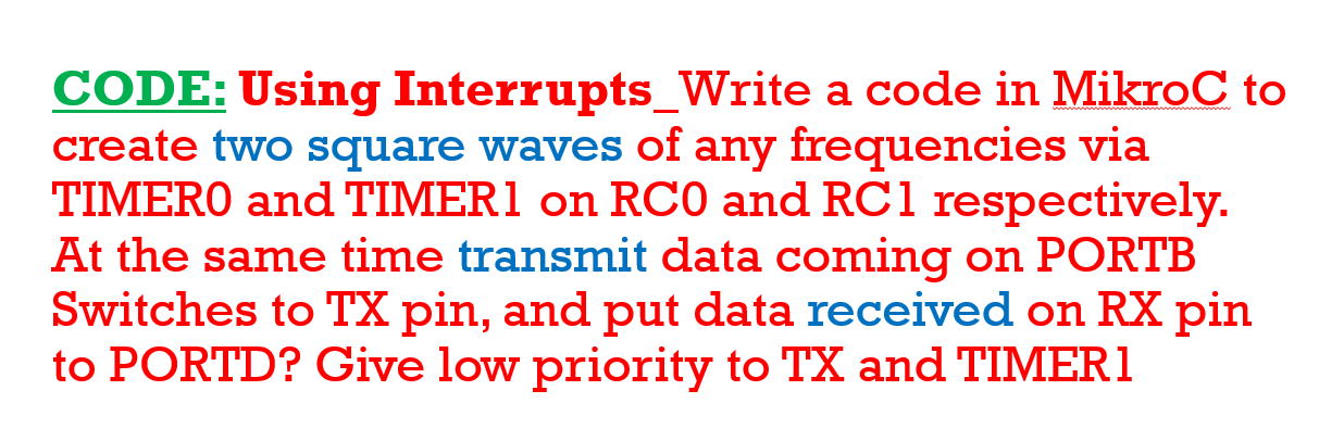 CODE: Using Interrupts_Write a code in MikroC to | Chegg.com
