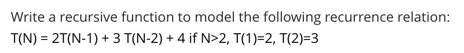 Solved Write a recursive function to model the following | Chegg.com