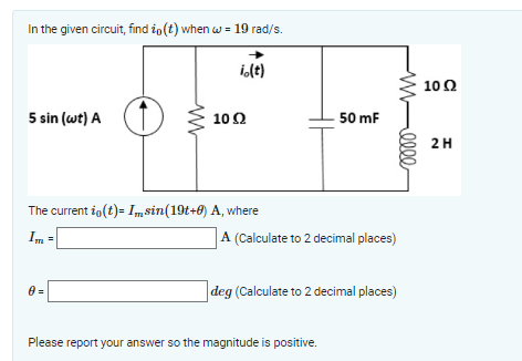 Solved In the given circuit, find i0(t) ﻿when ω=19rads.The | Chegg.com