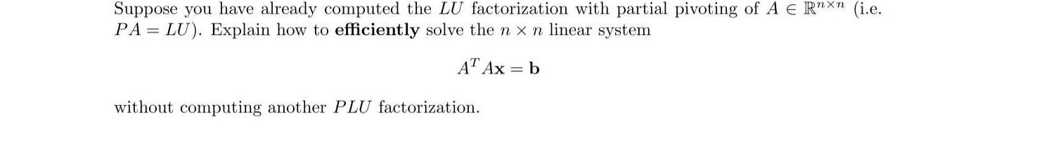 Solved Suppose you have already computed the LU | Chegg.com