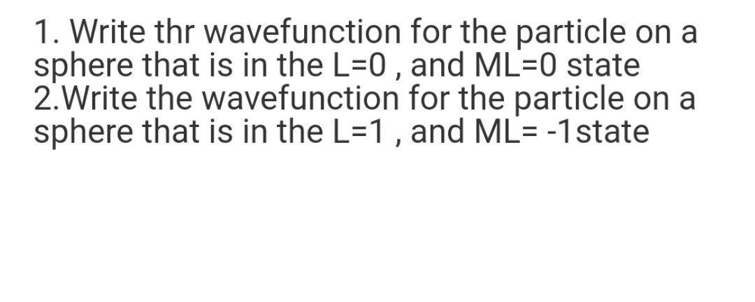 Solved 1 1. Write thr wavefunction for the particle on a | Chegg.com