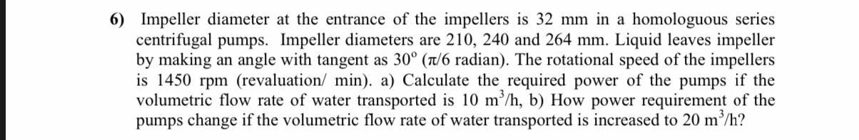 Solved 6) Impeller diameter at the entrance of the impellers | Chegg.com