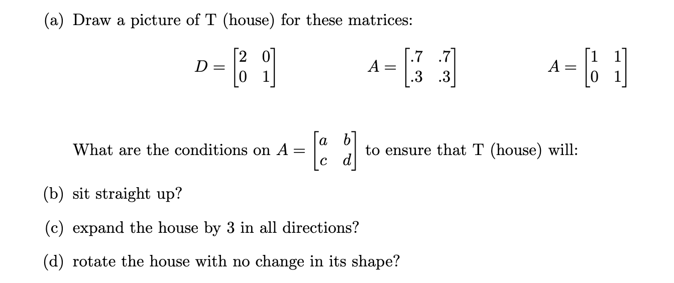 Solved (a) Draw a picture of T (house) for these matrices: | Chegg.com
