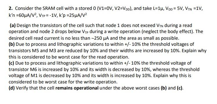 Solved 2. Consider the SRAM cell with a stored 0( V1=0 V, | Chegg.com