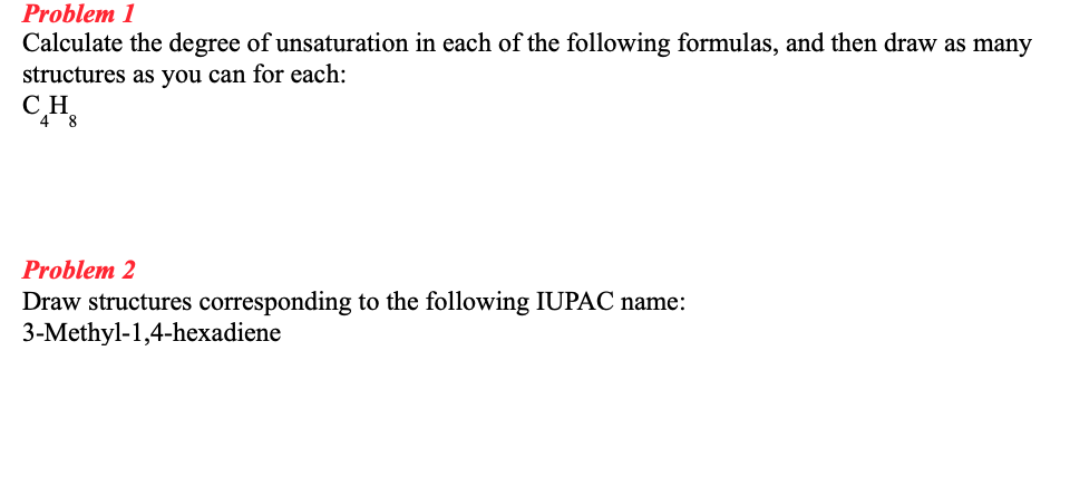 [Solved]: Problem 1 Calculate the degree of unsaturation i