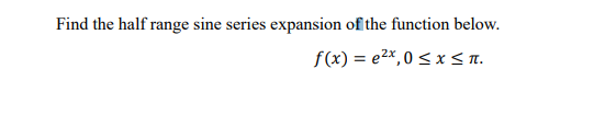 Solved Find the half range sine series expansion of the | Chegg.com