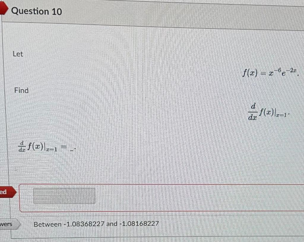 Solved Let f(x)=x−6e−2x Find dxdf(x)∣∣x=1 dxdf(x)∣∣x=1=− | Chegg.com