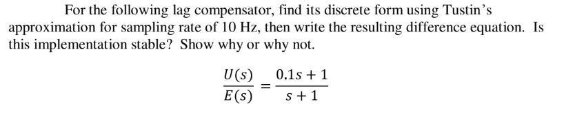 Solved For the following lag compensator, find its discrete | Chegg.com
