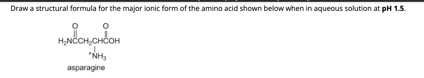 Solved Draw a structural formula for the major ionic form of | Chegg.com
