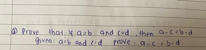 Solved (3) Prove that 4a=b and c=d, then a−c=b−d. given: a=b | Chegg.com