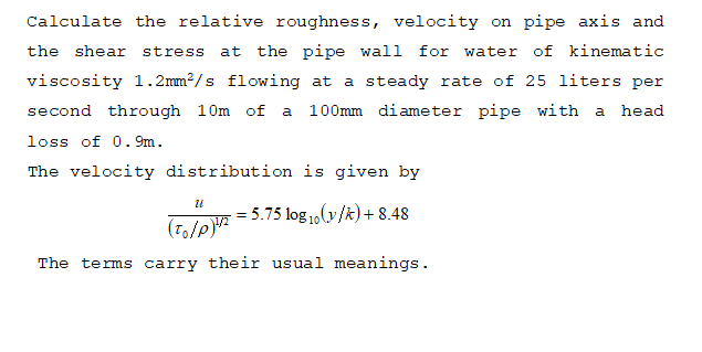 Solved Calculate the relative roughness, velocity on pipe | Chegg.com