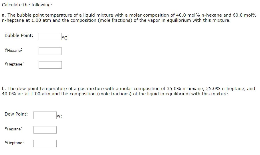 Solved Calculate the following: a. The bubble point | Chegg.com