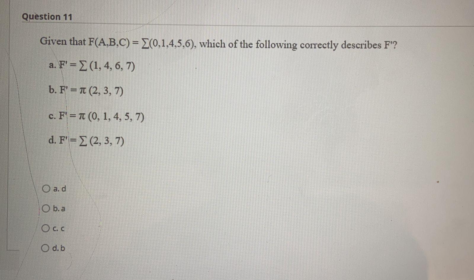 Solved Question 11 Given that F(A,B,C) = 2(0,1,4,5,6), which | Chegg.com