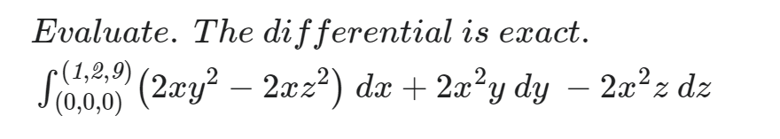 Solved Evaluate. The differential is exact. | Chegg.com