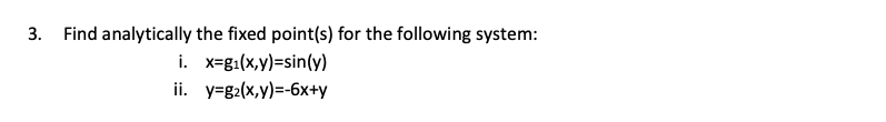 Solved 3. Find analytically the fixed point(s) for the | Chegg.com