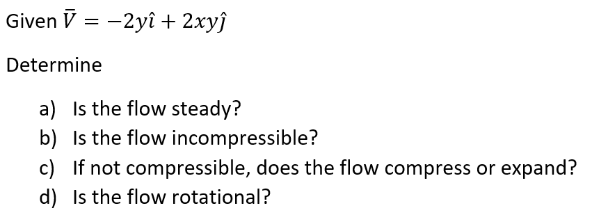 Solved Given Vˉ=−2y ^+2xy ^ Determine a) Is the flow steady? | Chegg.com