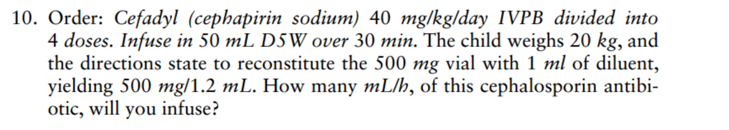 Solved 10. Order: Cefadyl (cephapirin sodium) 40 mg/kg/day | Chegg.com
