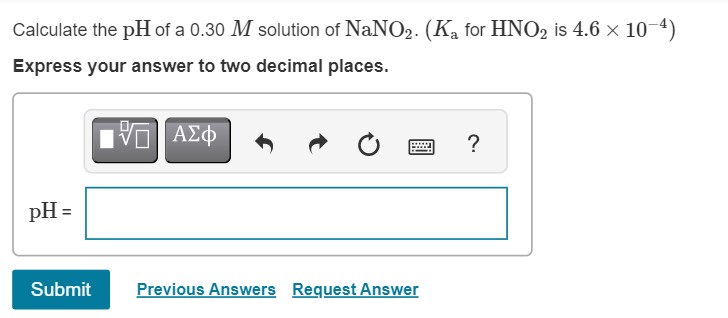 Solved Calculate the pH of a 0.30M solution of NaNO2.(Ka for | Chegg.com