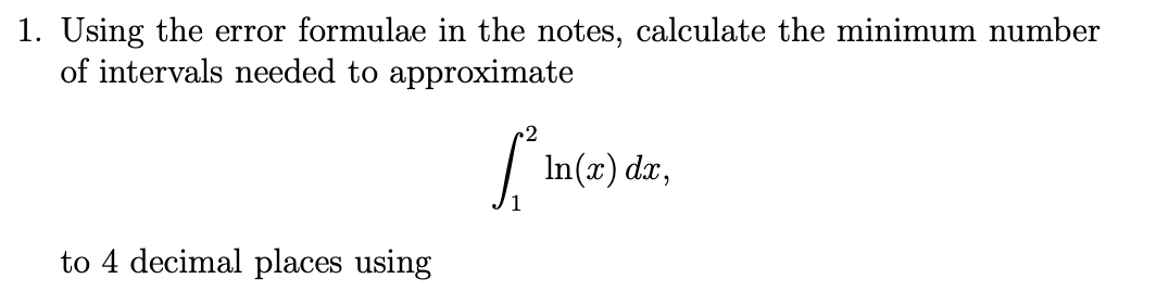 Solved 1. Using the error formulae in the notes, calculate | Chegg.com