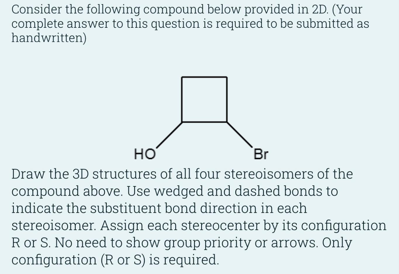 Solved Consider the following compound below provided in 2D. | Chegg.com