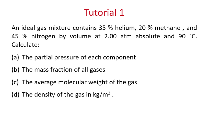 Solved Tutorial 1 An ideal gas mixture contains 35 % helium, | Chegg.com