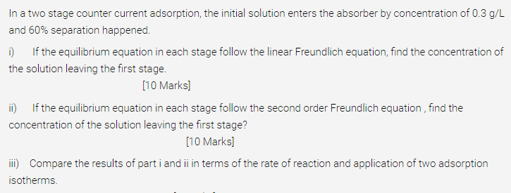 Solved In a two stage counter current adsorption, the | Chegg.com