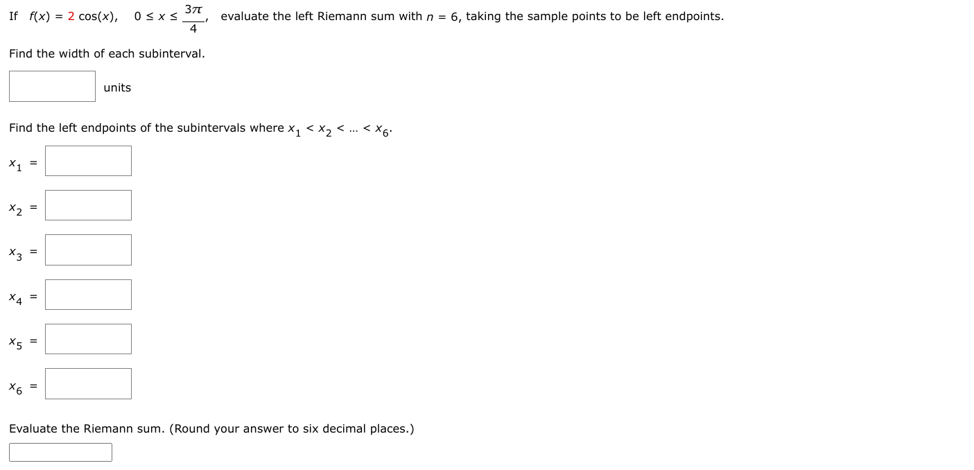 Solved If f(x)=2cos(x),0≤x≤43π, evaluate the left Riemann | Chegg.com