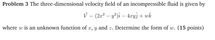 Solved Problem 3 The three-dimensional velocity field of an | Chegg.com