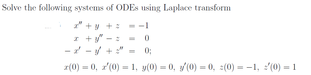 Solved Solve the following systems of ODEs using Laplace | Chegg.com