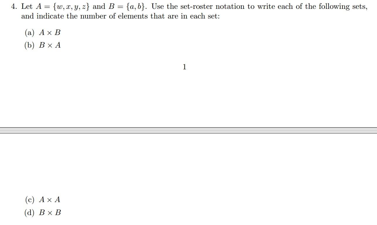 Solved 4. Let A={w,x,y,z} and B={a,b}. Use the set-roster | Chegg.com