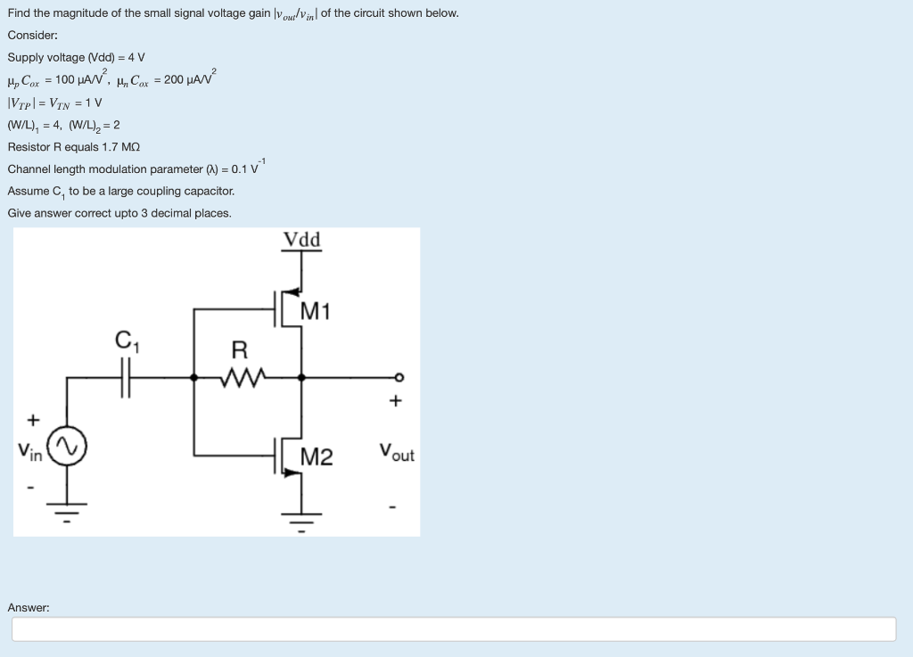 Solved Find the magnitude of the small signal voltage gain | Chegg.com