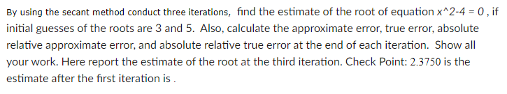 Solved By Using The Secant Method Conduct Three Iterations
