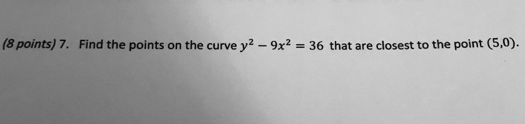 Solved (8 points) 7. Find the points on the curve y2 9x2 36 | Chegg.com
