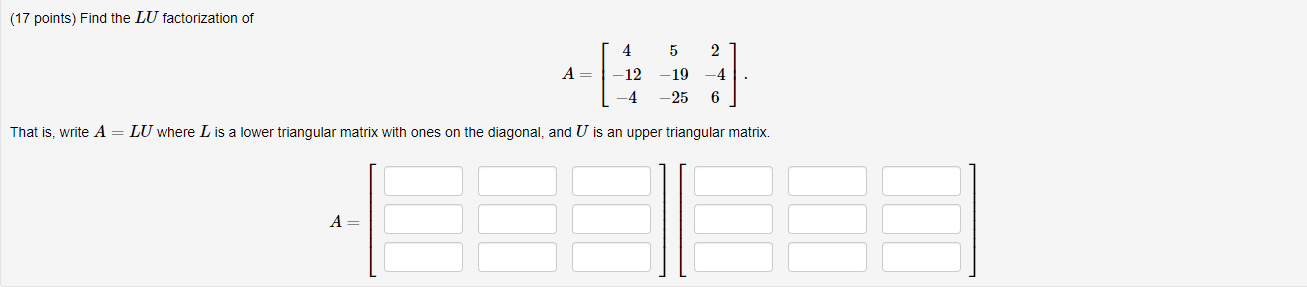 Solved (17 points) Find the LU factorization of 4 5 2 A= 19 | Chegg.com