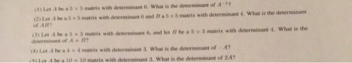 Solved (1) Let A be a 5 x 5 matrix with determinant 6. What | Chegg.com