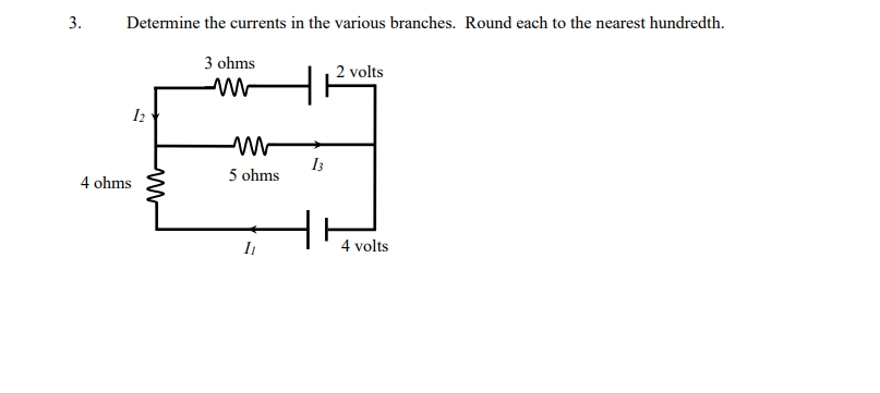 Solved Determine the currents in the various branches. Round | Chegg.com