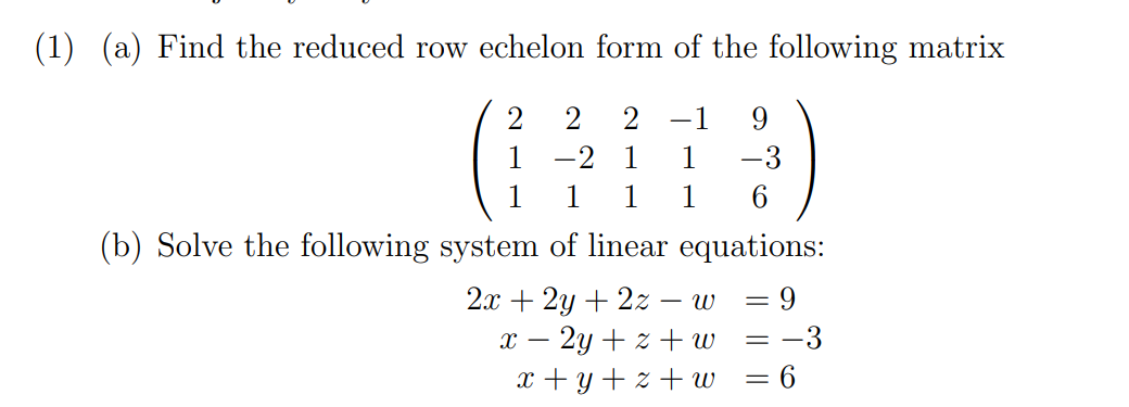 Solved (1) (a) Find the reduced row echelon form of the | Chegg.com